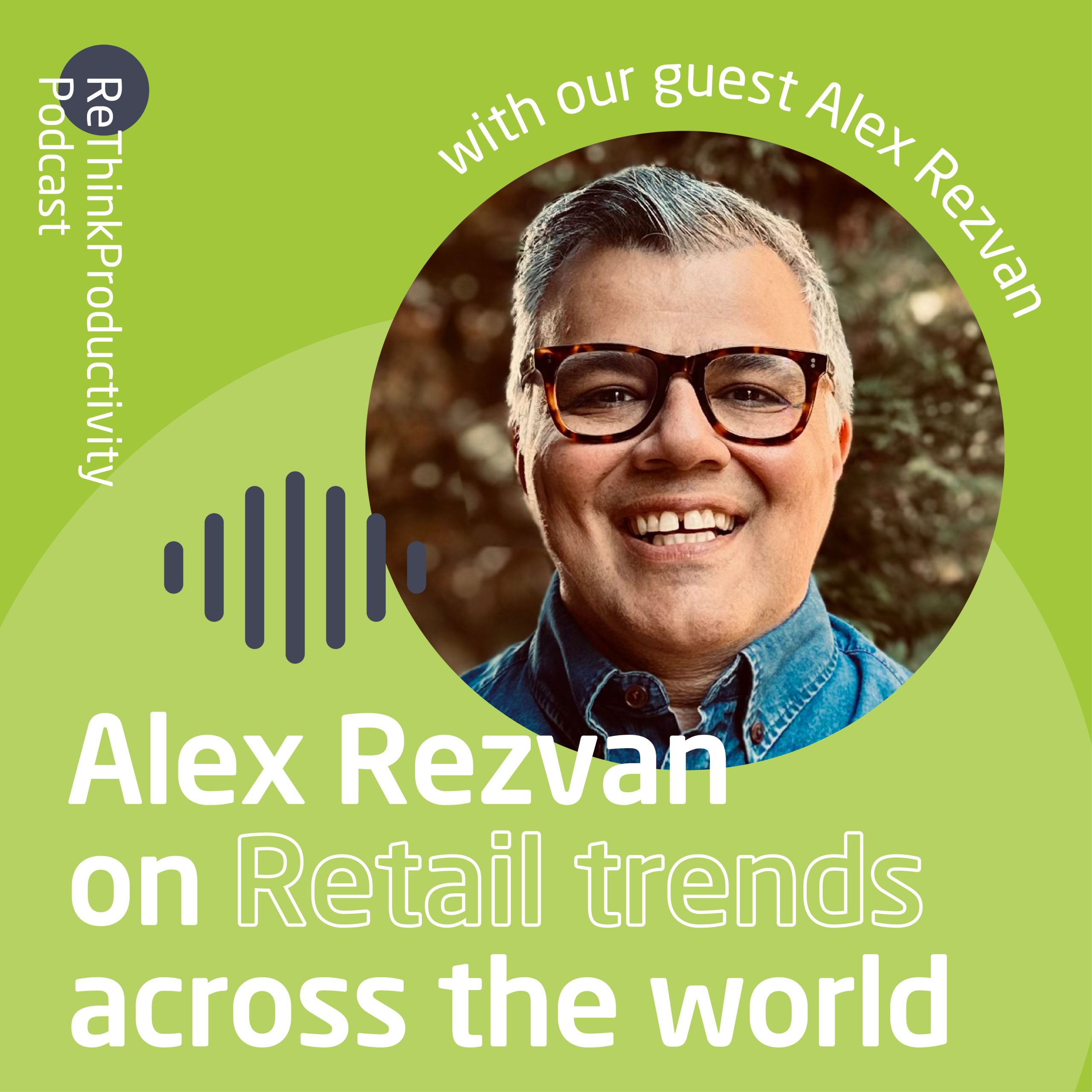 Ali Rezvan on Retail trends | Business Productivity Podcast